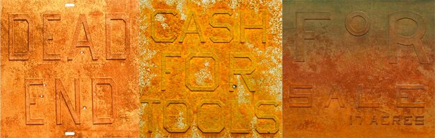 From the Rusty Signs Suite: Dead End 2, Cash For Tools 1, 17 Acres For ...